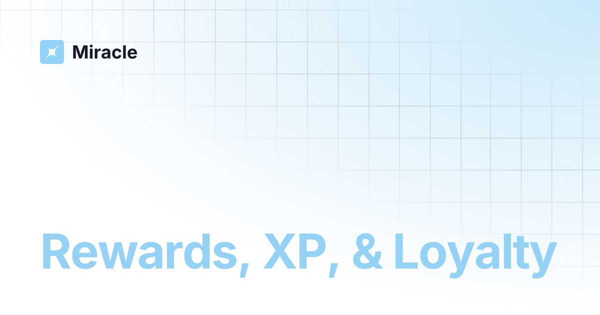 Rewards, XP, & Loyalty | Miracle
